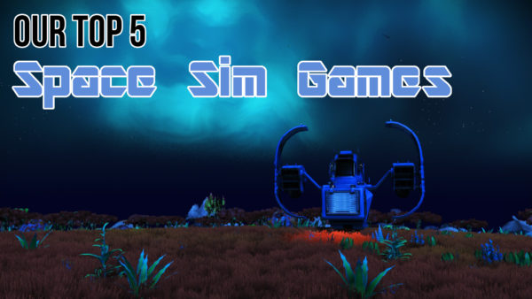 Our Top 5 Space Sim Games – Stay-At-Home Gamers